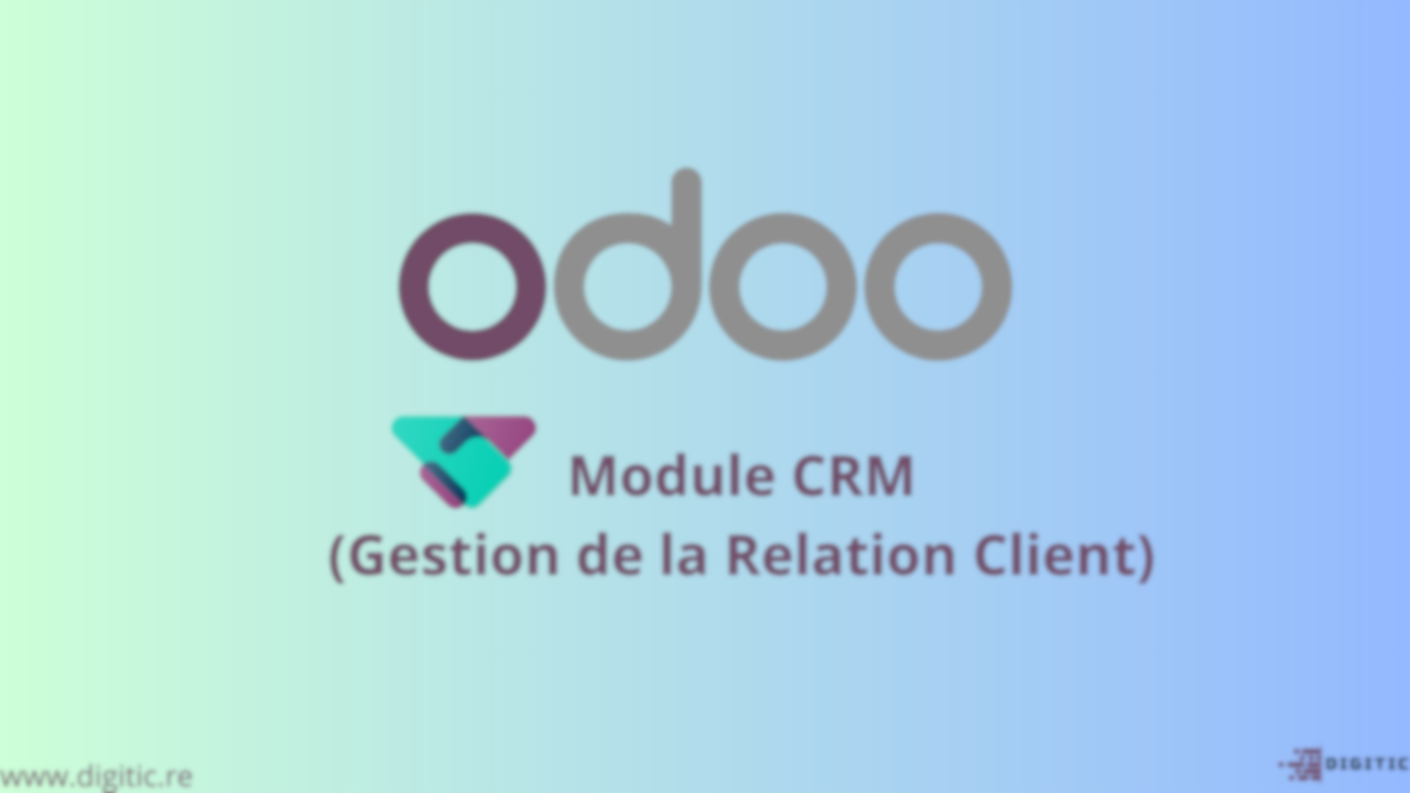 Le module CRM de Odoo | Digitic Réunion